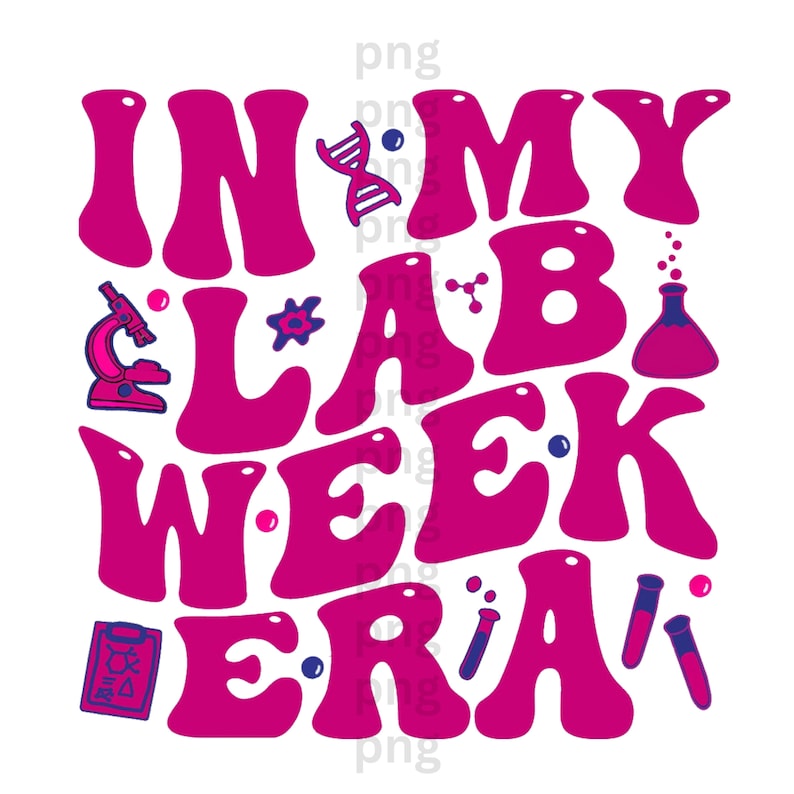 In My Lab Week Era PNG, the Lab is Everything Png, Science Lover Gift ...