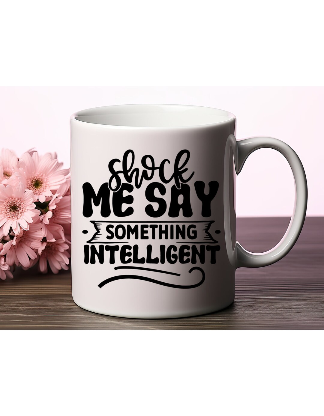 Shock Me, Say Something Intelligent, Funny & Sarcastic Coffee Ceramic ...