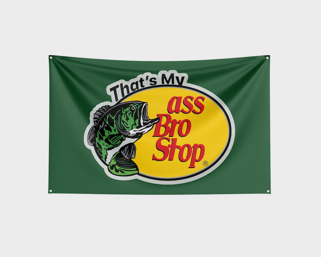 That's My Ass Bro Stop Flag 3x5 Feet Funny Meme - Etsy