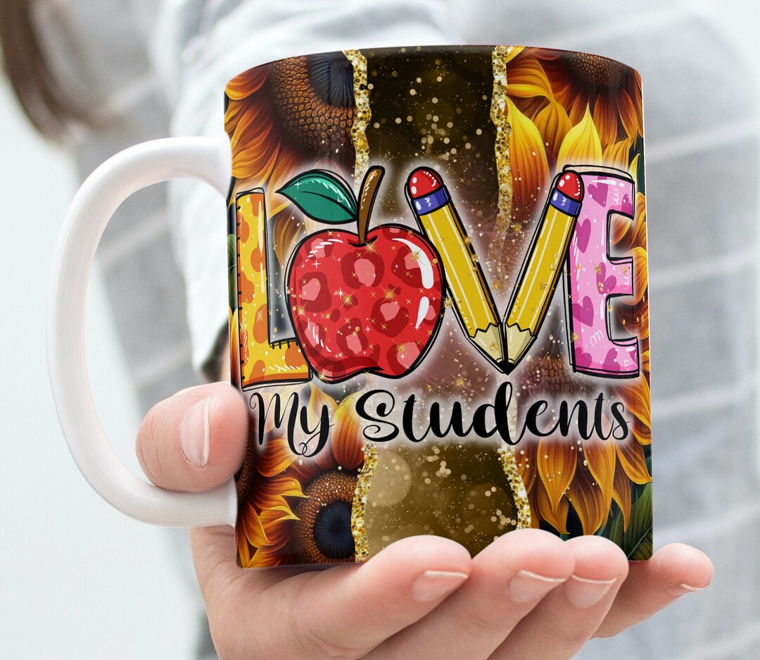 Love My Students Mug Wrap Around Mug Template 11oz & 15oz, Sublimation ...