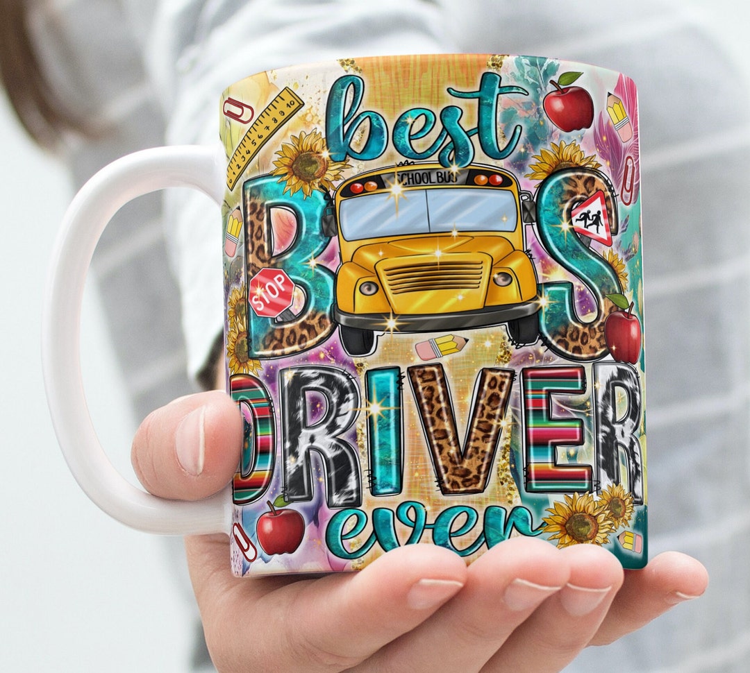 Best Bus Driver Ever Cup Wrap Around Digital Mug Design 15oz & 11oz ...