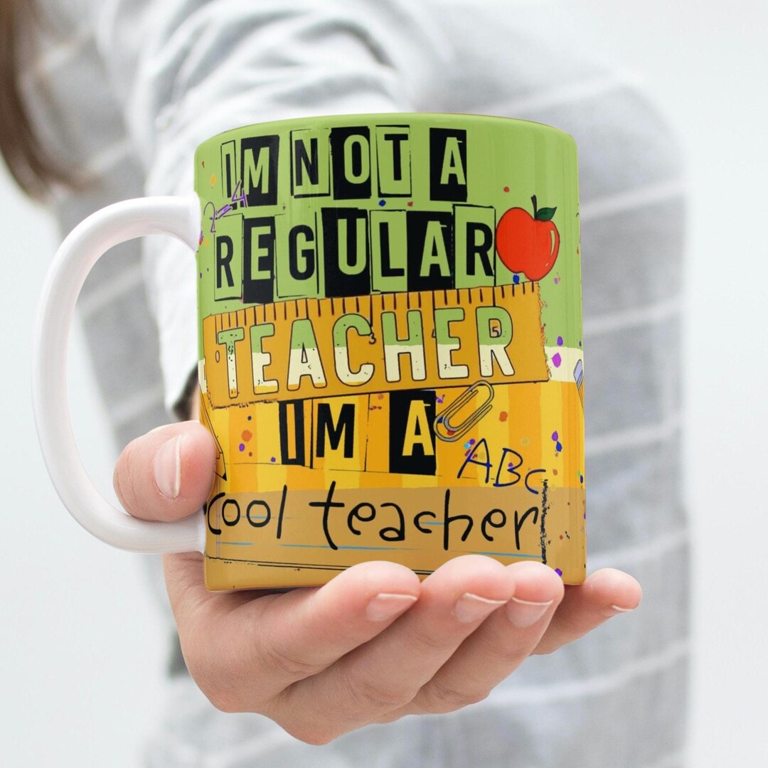 I'm Not a Regular Teacher, I'm a Cool Teacher Wrap Around Digital Mug ...