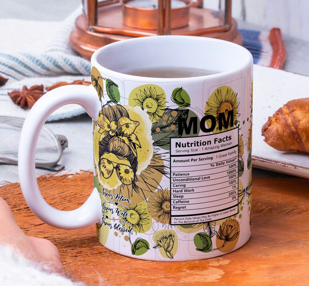 Super Mom Nutrition Facts Wrap Around Mug Design 11oz & 15oz ...