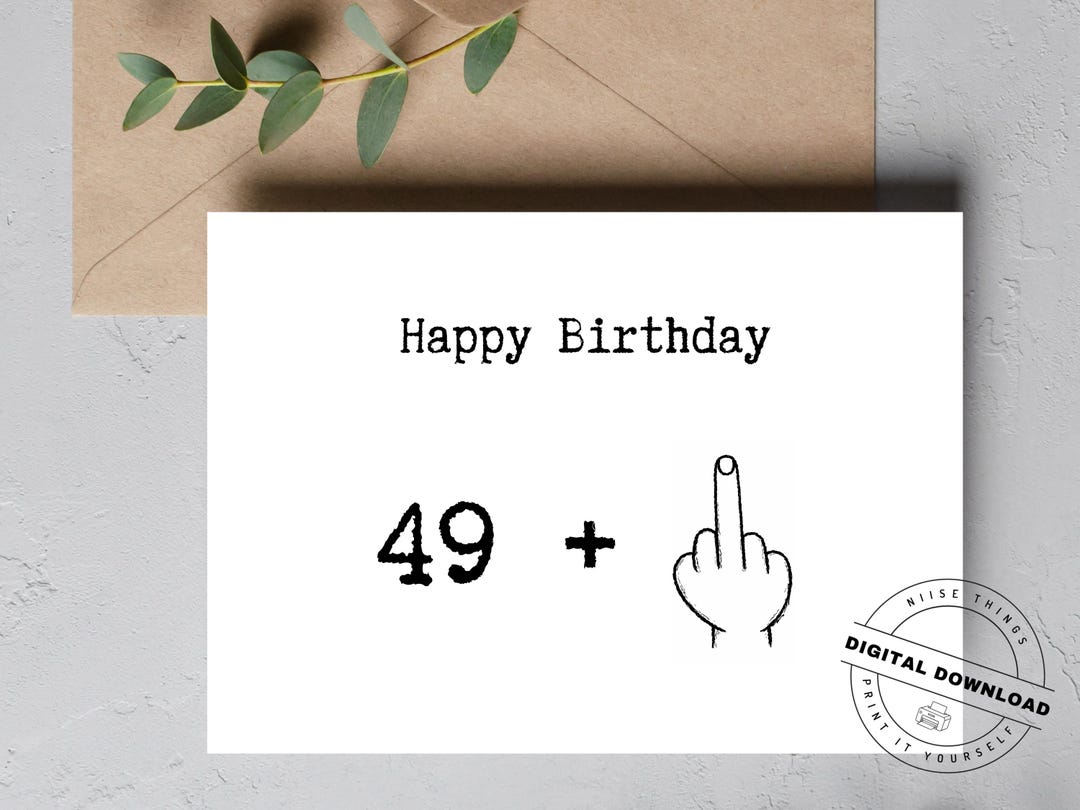 Printable Birthday Card "49+ Middle Finger" | Cheeky Birthday Card ...