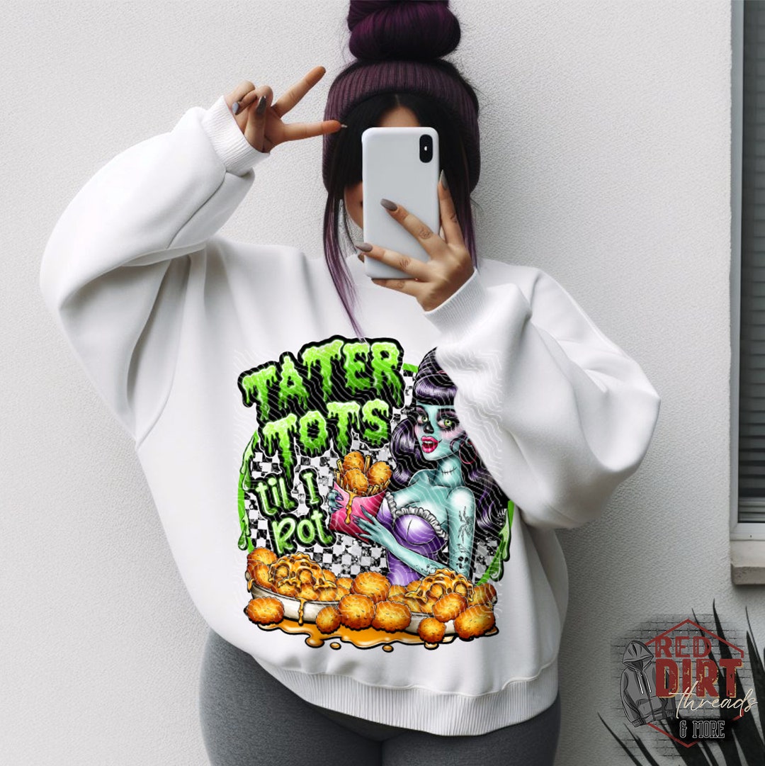 Tator Tots Till I Rot DTF Transfer Trendy Food DTF Transfer Ready to ...