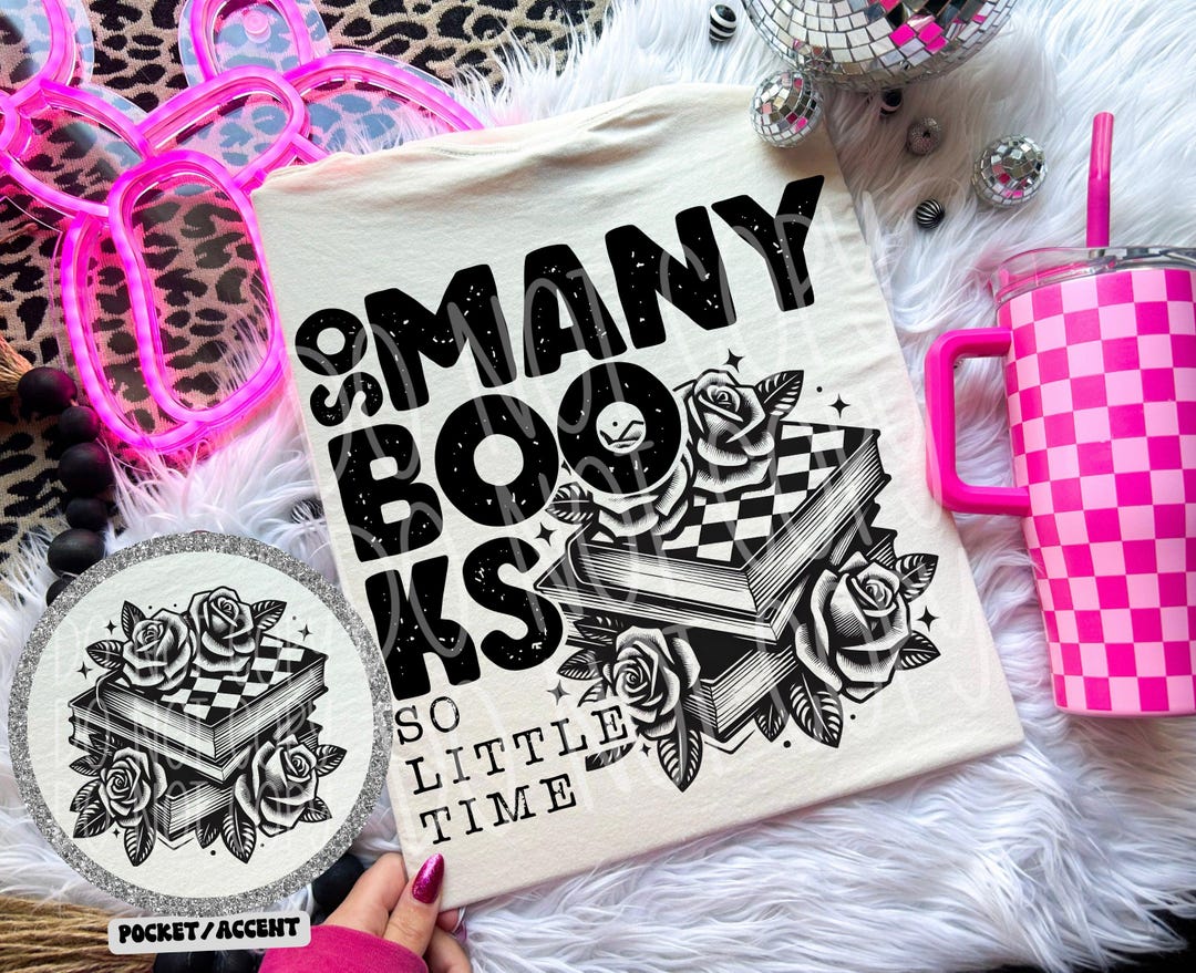 So Many Books so Little Time DTF Transfer | Trendy Bookish DTF Transfer ...