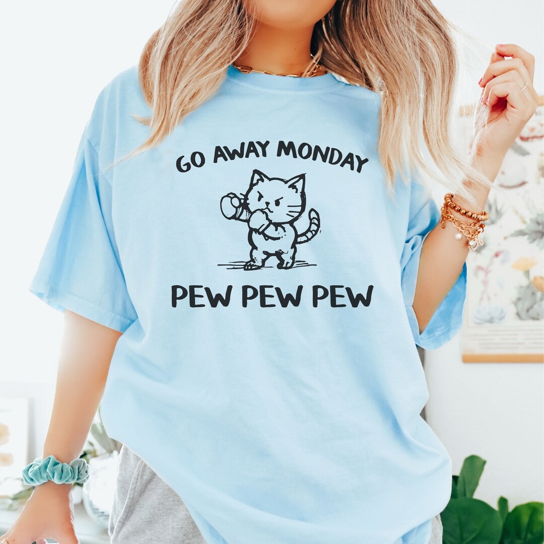 Go Away Monday Pew Pew Pew Adulting Sucks Retro T-shirt, Vintage Cat ...