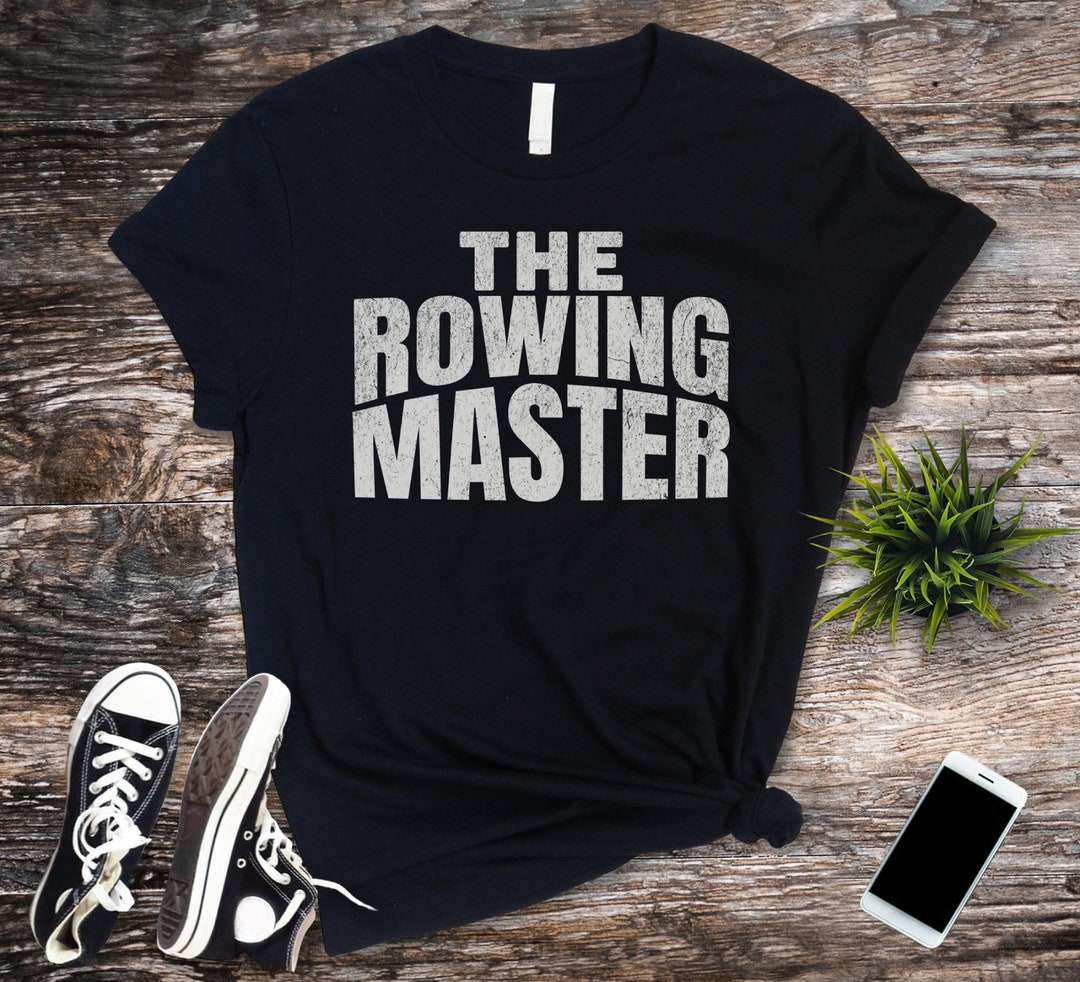 The Rowing Master Shirt, College Rowing Team Tee, Funny Rowing T-shirt ...