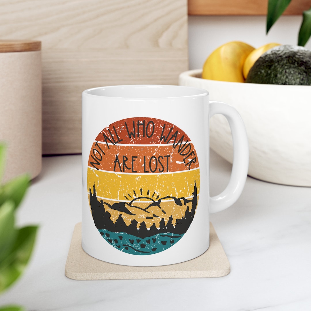 Not All Who Wander Are Lost Coffee Mug 11oz, Outdoorsy Camping Coffee ...