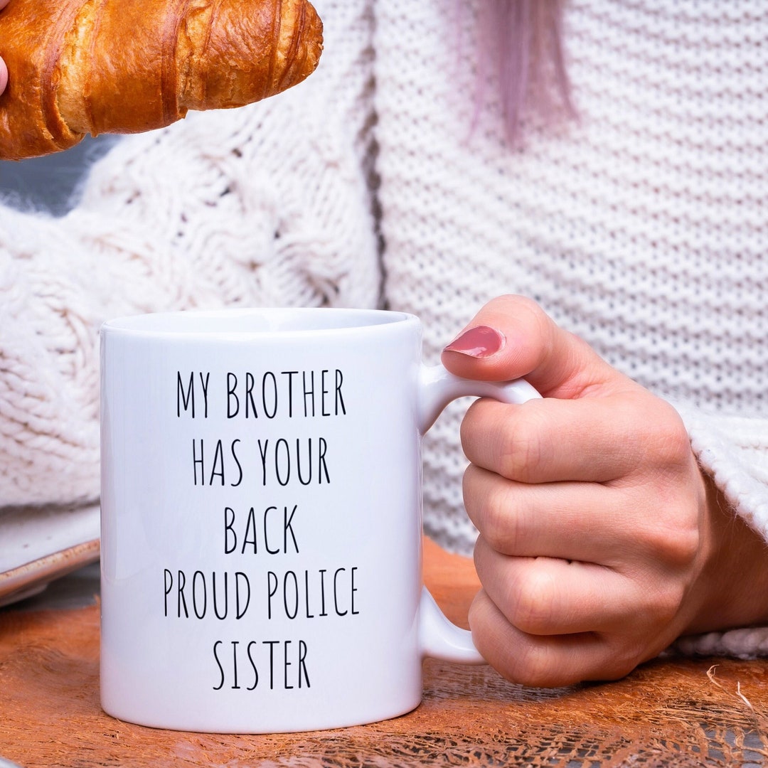 Police Sister Mug, Gift for Proud Sister of Brother Police Officer ...