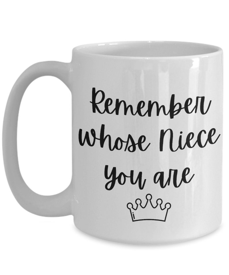Remember Whose Niece You Are Novelty Mug, Gift for Best Niece Ever ...