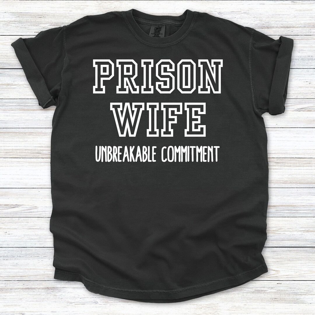 Prison Wife Shirt, Gift for Inmate Wife, Jail Spouse, Jailbird Love ...