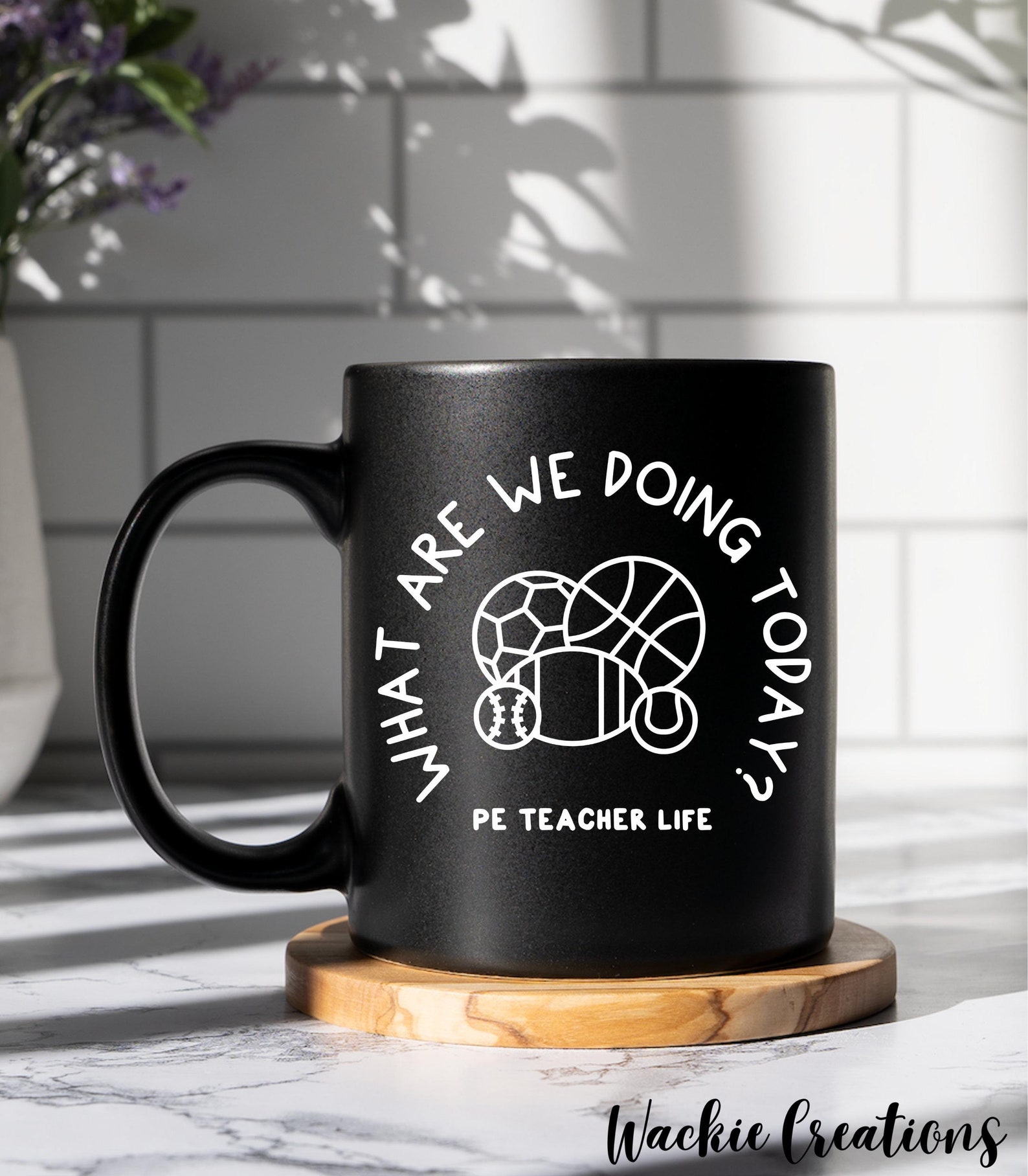 What Are We Doing Today PE Teacher Coffee Cup, Gift for Best PE Teacher ...