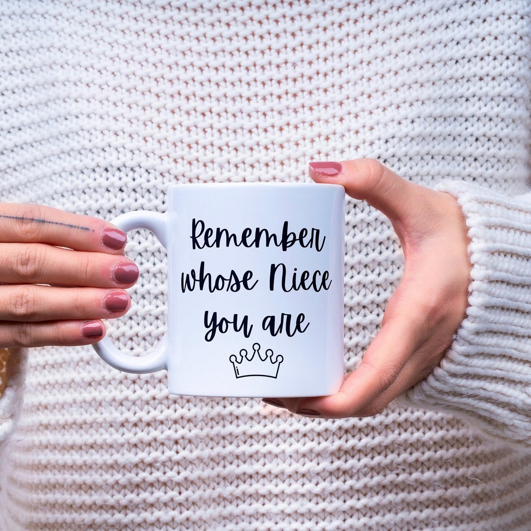 Remember Whose Niece You Are Novelty Mug, Gift for Best Niece Ever ...