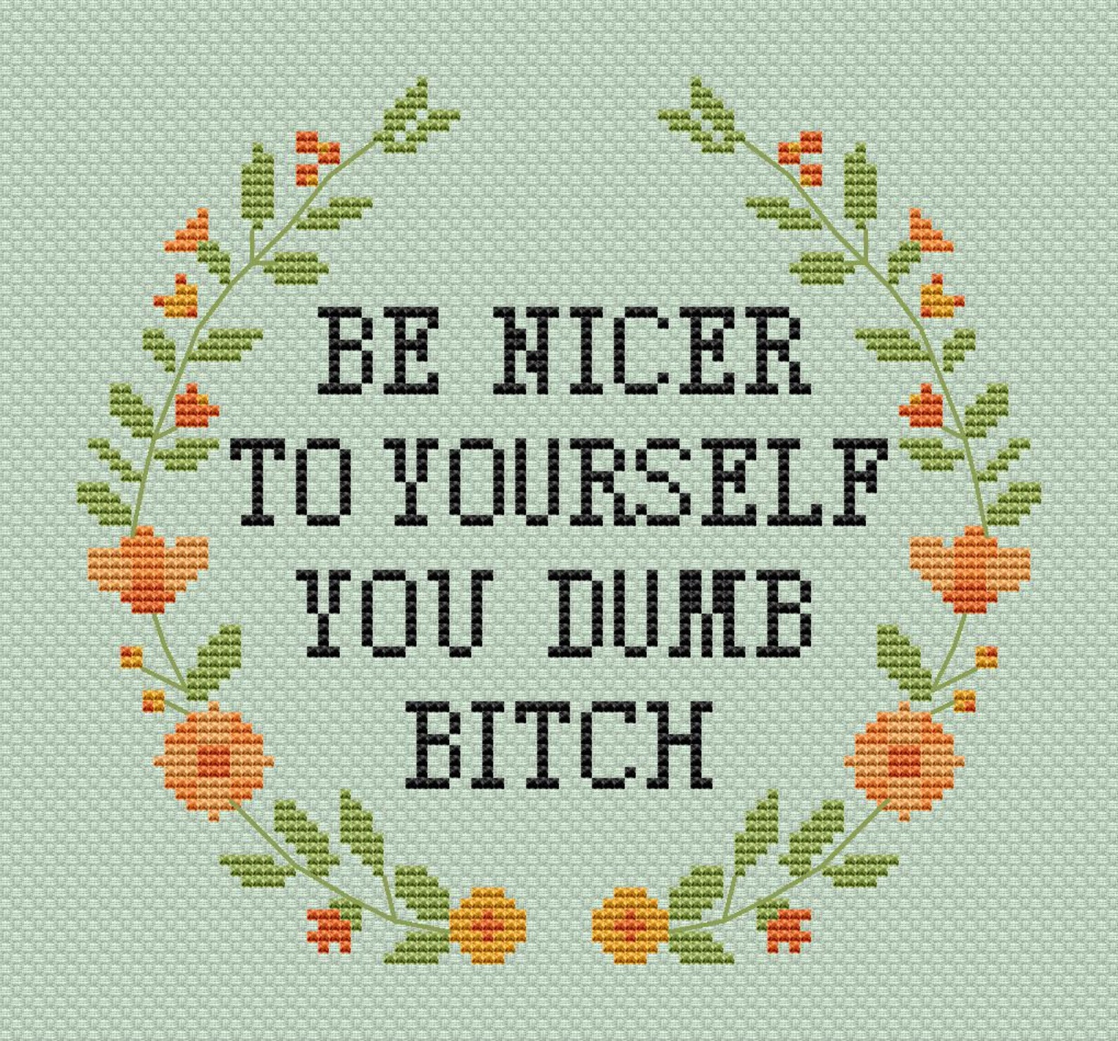 Snarky Cross Stitch Pattern be Nicer to Yourself You Dumb Bitch ...