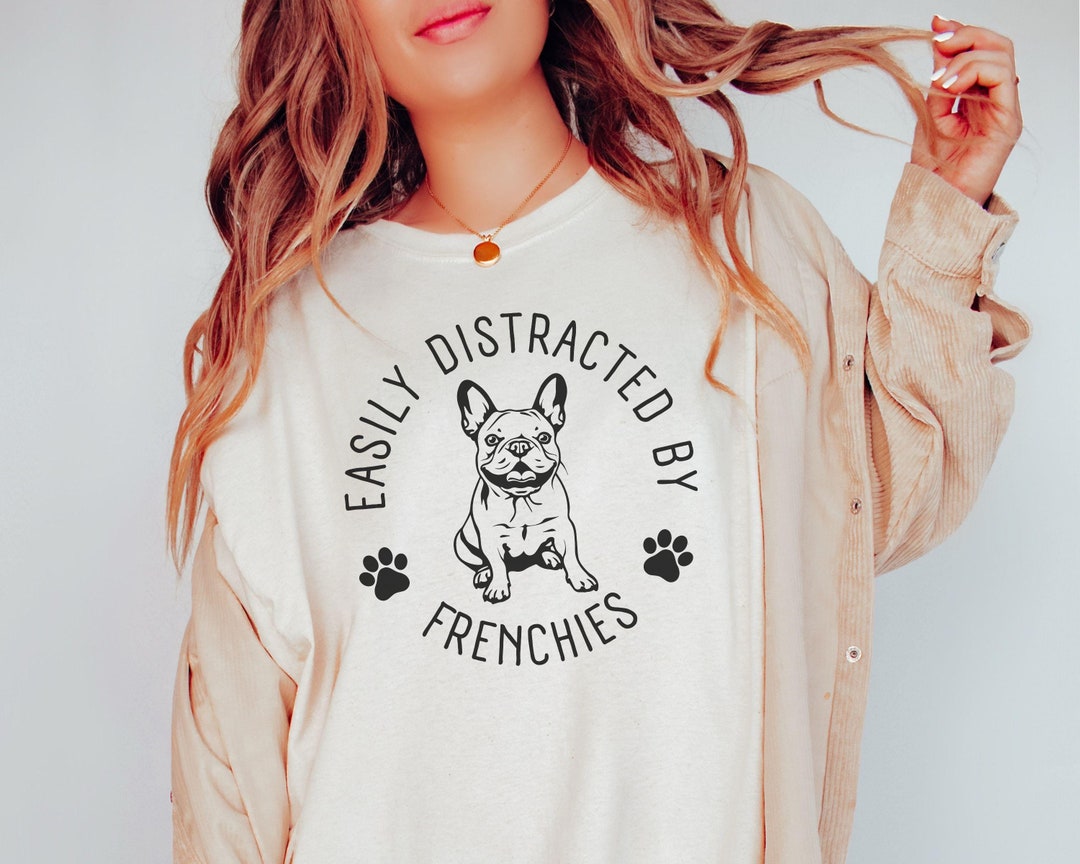 Easily Distracted by Frenchies Shirt, French Bulldog Mom Gifts ...