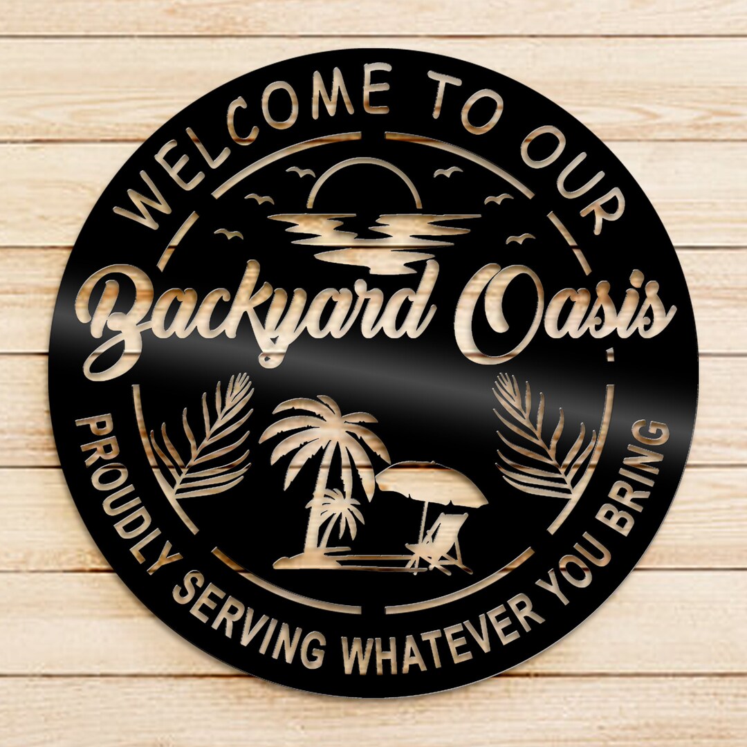 Personalized Backyard Oasis Metal Sign Welcome to Our Backyard Wall ...