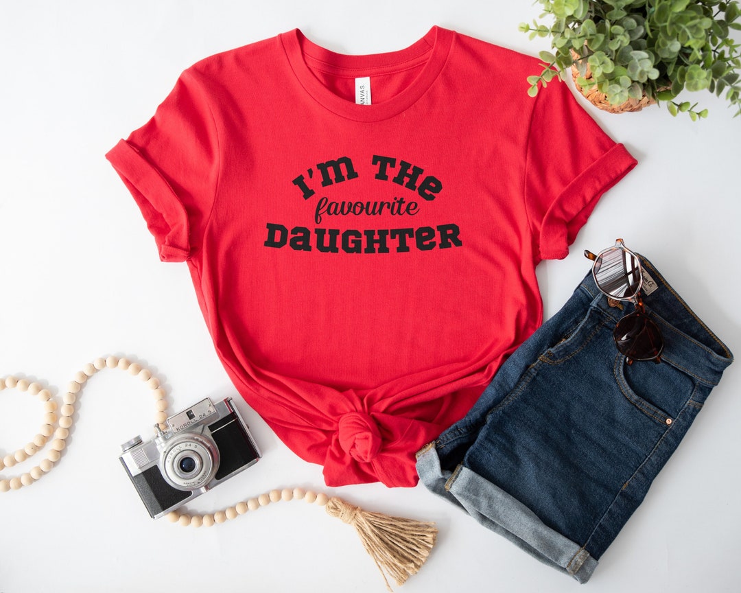 I'm the Favourite Daughter Shirt, Favourite Daughter Tee, Gifts for ...