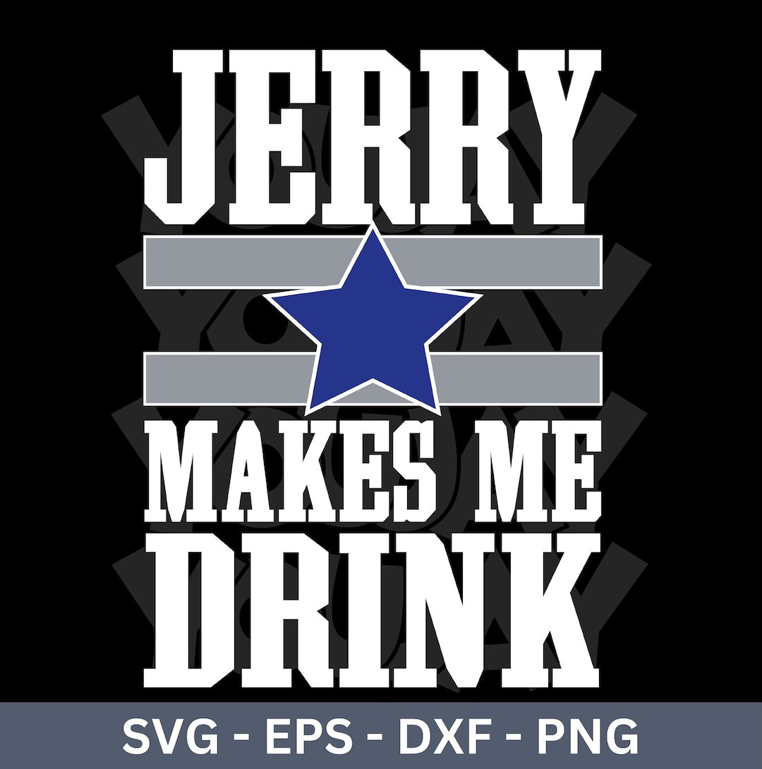 Jerry Makes Me Drink SVG - Football Fan Design (digital Download) - Etsy