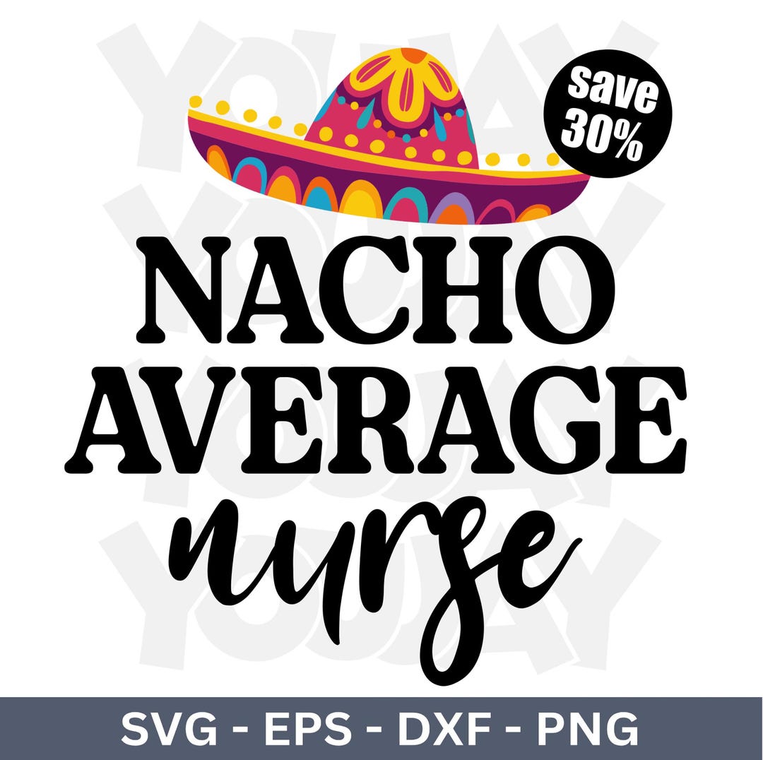 Nacho Average Nurse SVG: Cinco De Mayo Gift (digital Cut File) - Etsy