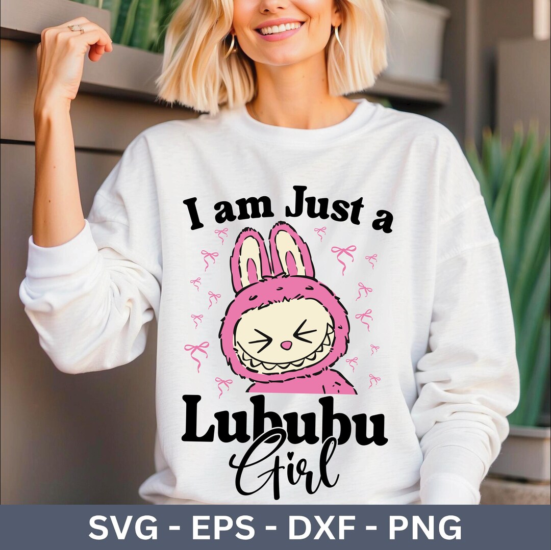 I Am Just a Labubu Girl Svg, Labubu Svg, Labubu Gift, Gift for Her ...