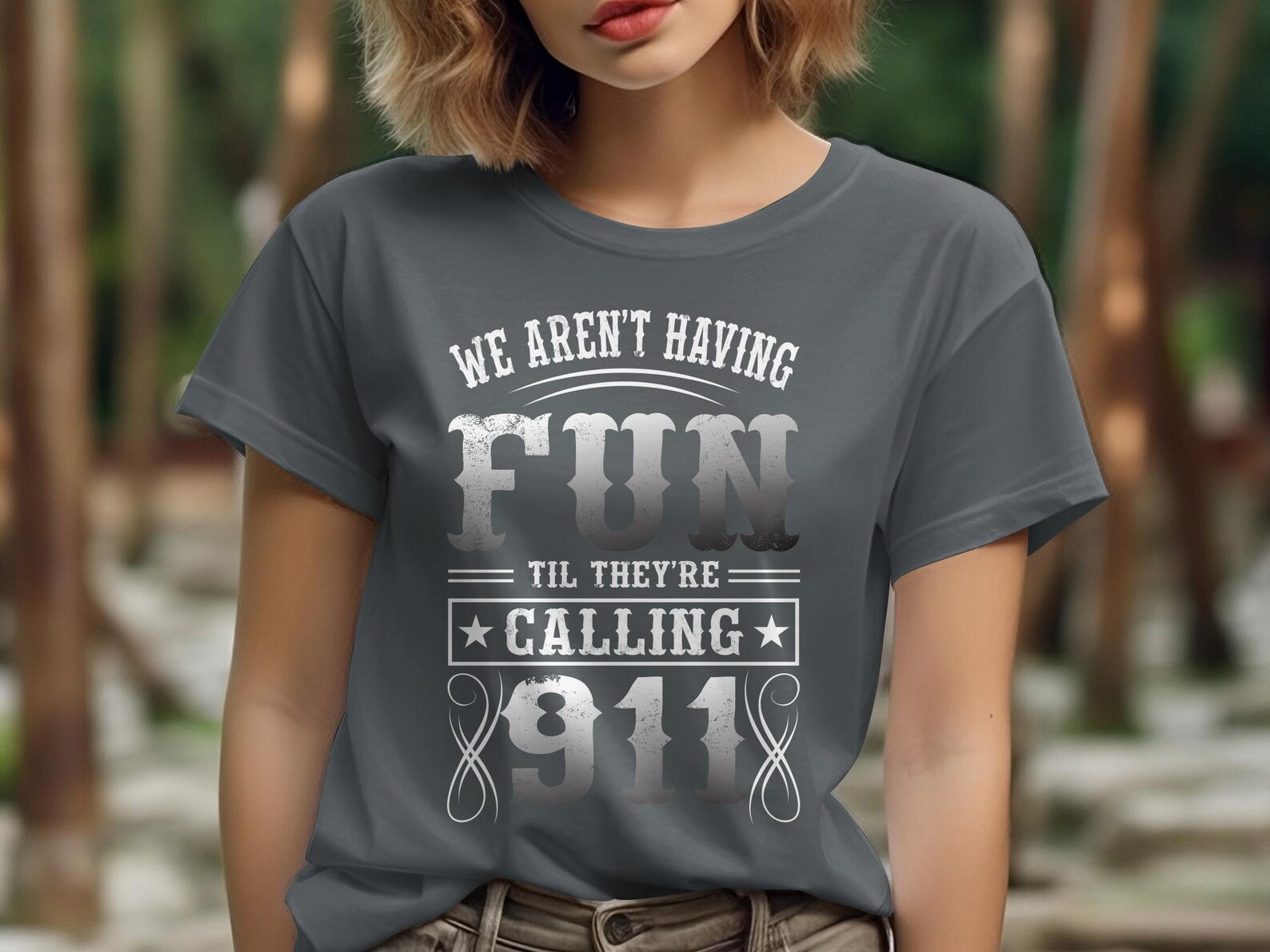 Casual Party Shirt, We Aren't Having Fun Till They're Calling 911 T ...