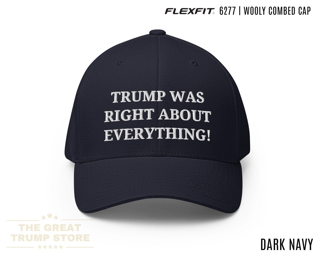 Trump Was Right About Everything Hat Flex Fit Trump 45 47 Hat Flag ...