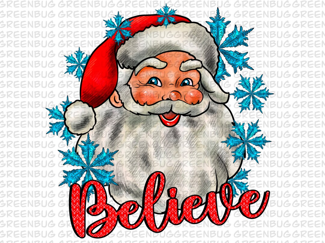 Santa Believe PNG, Santa Png, Christmas Png, Santa Sublimation Design ...