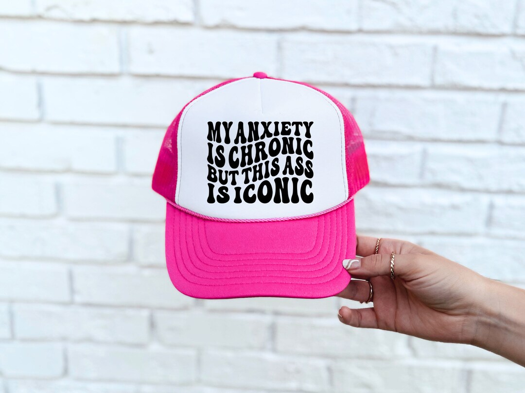 Anxiety Chronic Ass Iconic Trucker Cap, Cute Women's Trucker Hat ...