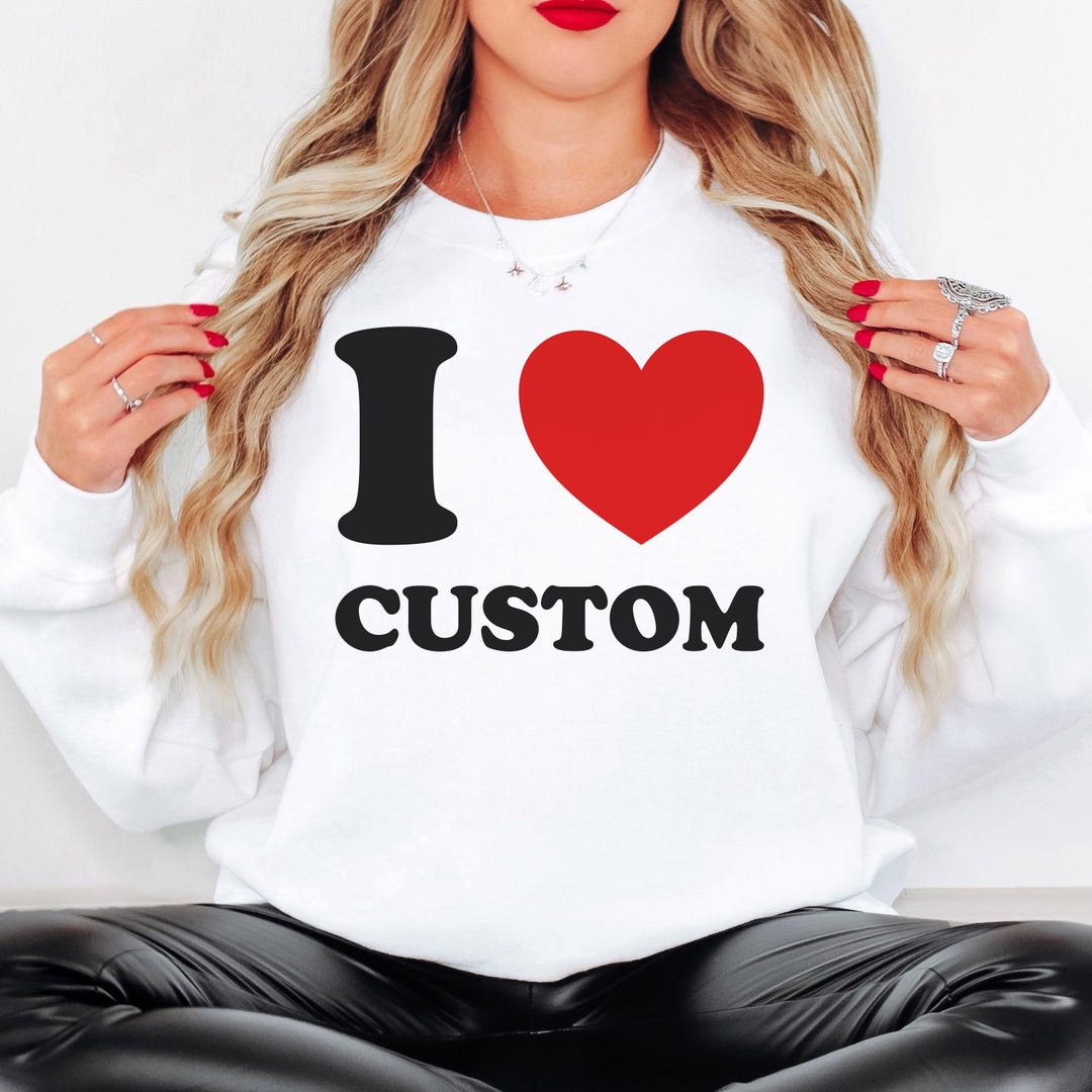 I Heart Custom Text Unisex Crewneck Sweatshirt - Etsy