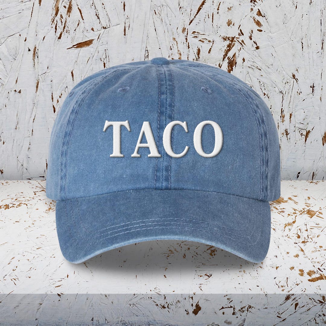 TACO Embroidered Pigment Dyed Hat, Funny Anti-trump Cap, Trump Always ...