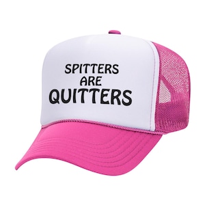 Spitters Are Quitters Trucker Cap, Funny Women’s Trucker Hat, Bold ...