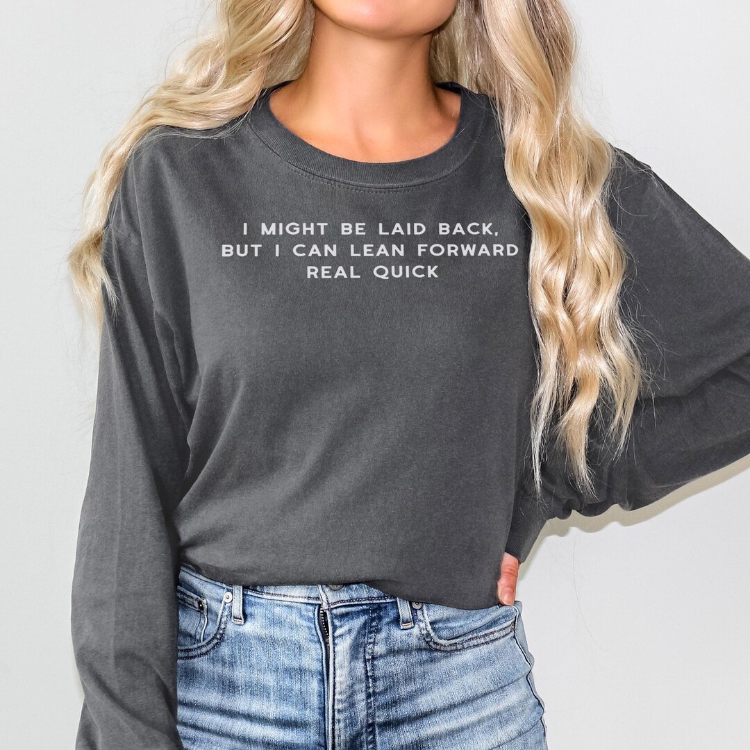 I Might Be Laid Back Lean Forward Comfort Colors Crewneck Sweatshirt - Etsy