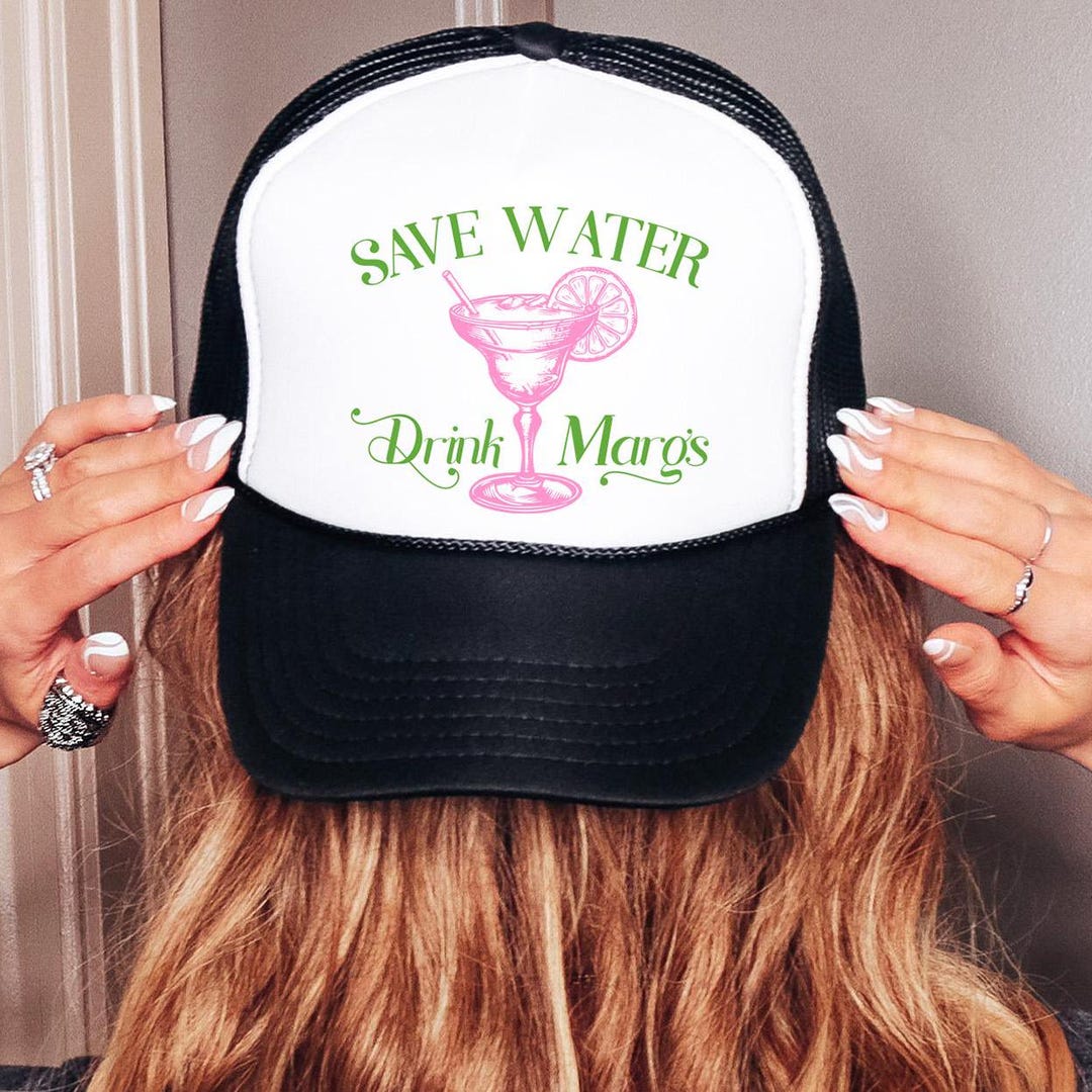 Save Water Drink Margs Trucker Cap, Cute Women's Trucker Hat Margarita ...