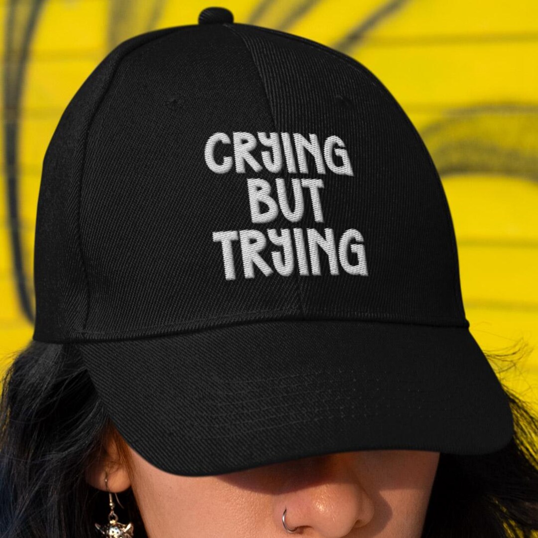 Crying but Trying Embroidered Dad Hat, Cute Women's Dad Hat, Women's ...
