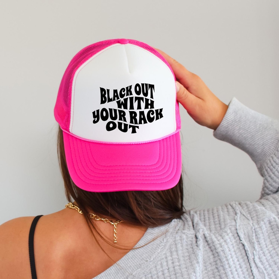 Black Out With Your Rack Out Trucker Cap, Cute Women's Trucker Hat ...