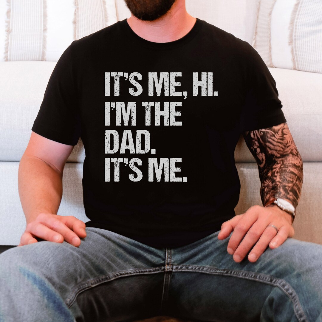 I'm the Dad It's Me Unisex Graphic Shirt, Dad Shirt, Cute Father's Day ...