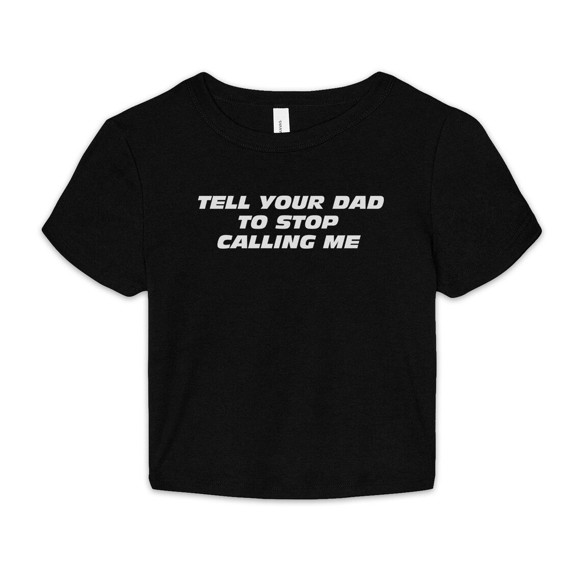 Tell Your Dad to Stop Calling Me Baby Tee, Cute Soft Girl Baby Fit ...