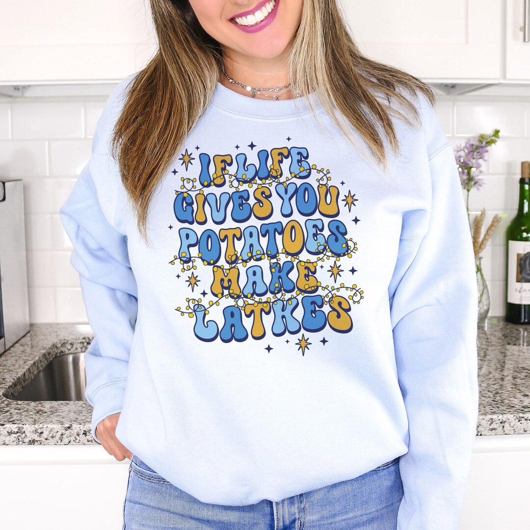 If Life Gives You Potatoes Make Latkes Crewneck Sweatshirt, Cute ...