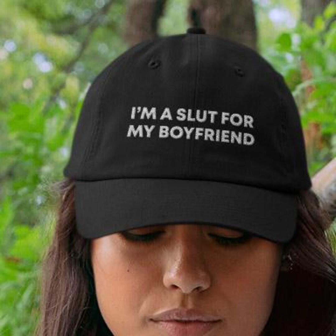 I'm A Slut for My Boyfriend Embroidered Dad Hat, Funny Girlfriend Hat, Funny Gift for Girlfriend ...