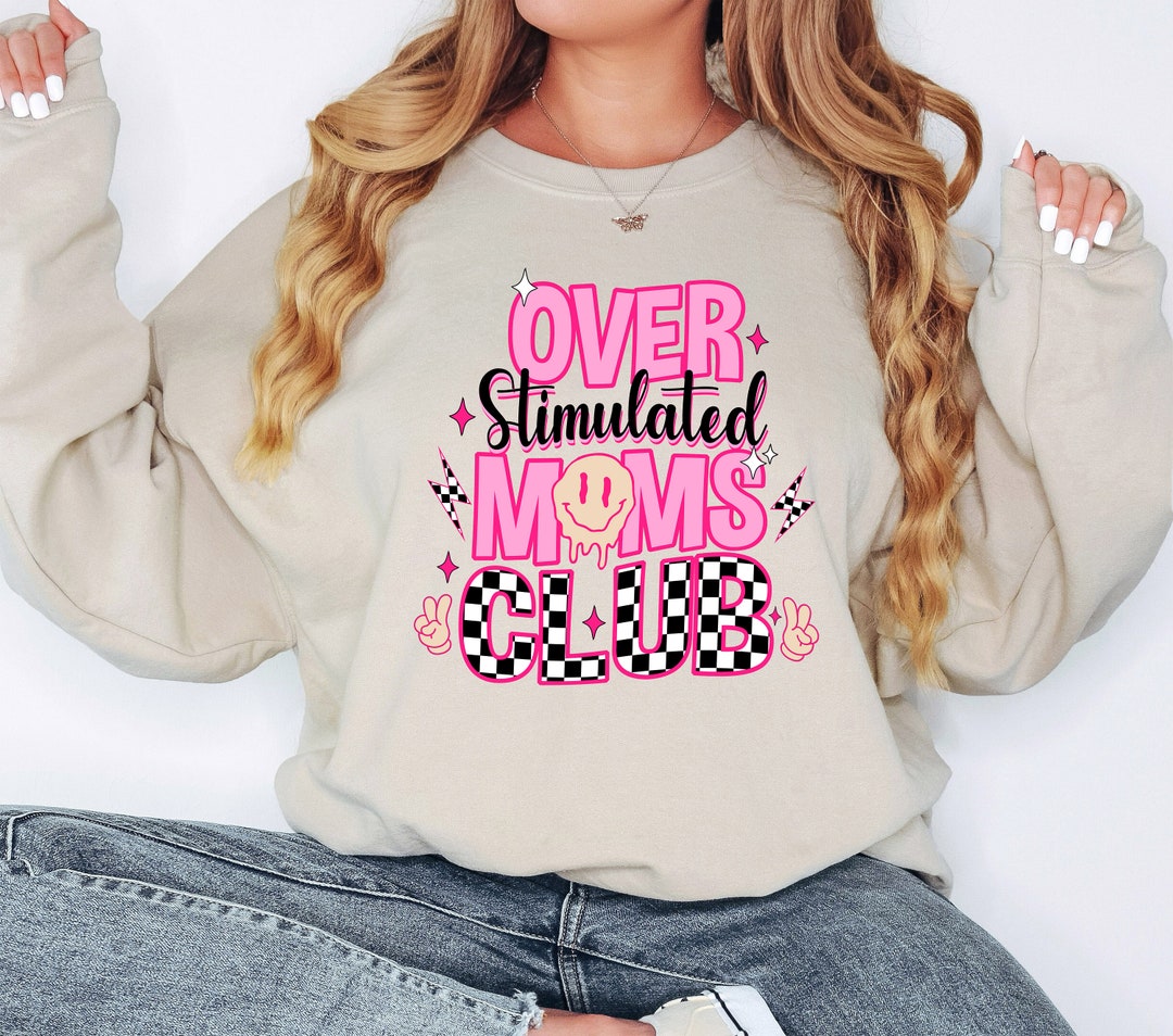 Over Stimulated Moms Club Sweatshirt: Trendy Mom Life - Etsy