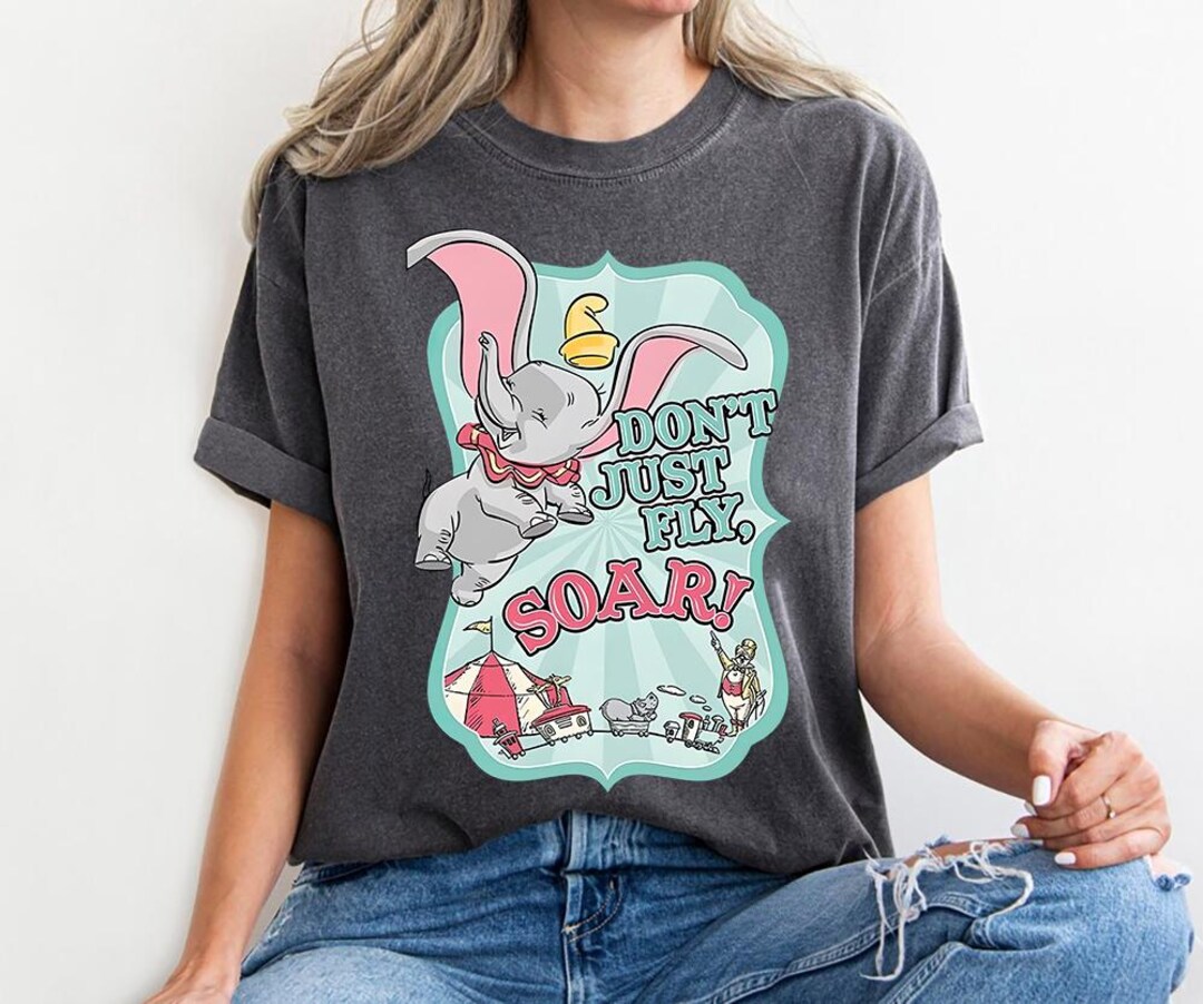 Disney Dumbo Don't Just Fly Comfort Colors Shirt, Dumbo the Sky's the ...