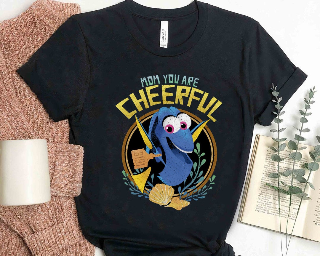 Finding Nemo Dory Mom You Are Cheerful T-shirt, Mother's Day Gift ...