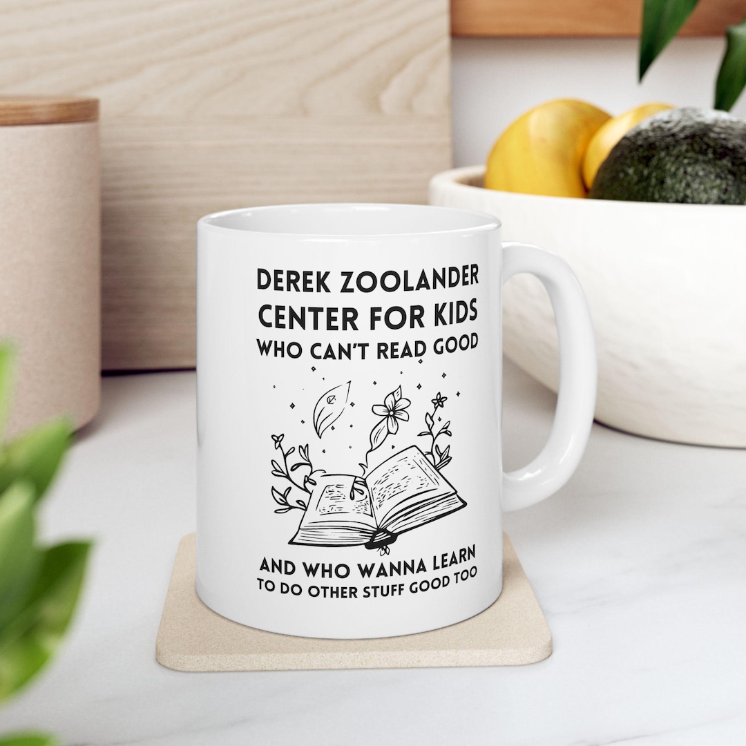 Derek Zoolander Center for Kids Who Cant Read Good Mug - Etsy