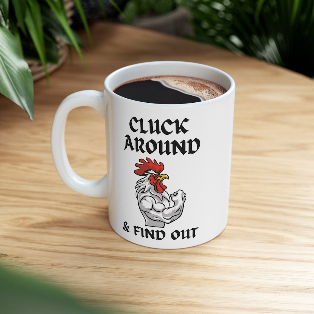 Cluck Around and Find Out Funny Rooster Ceramic Coffee Mug Show Your ...