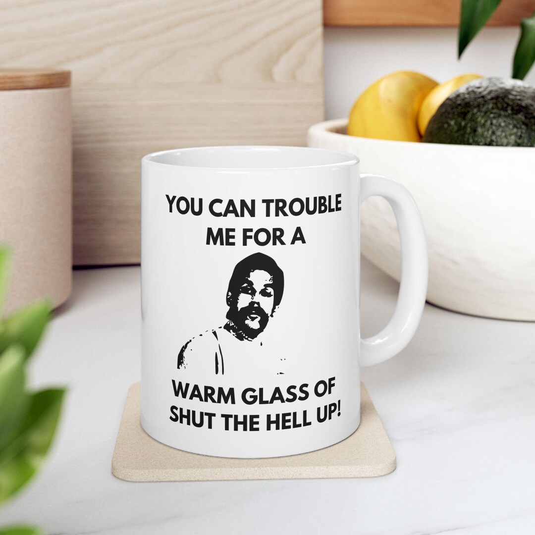 Happy Gilmore Quote Mug - Warm Glass of Shut the Hell Up - Etsy