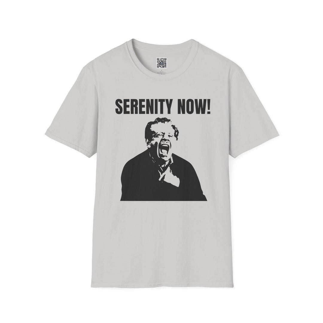 Serenity Now! T-shirt Seinfeld's Frank Costanza Quote - Etsy