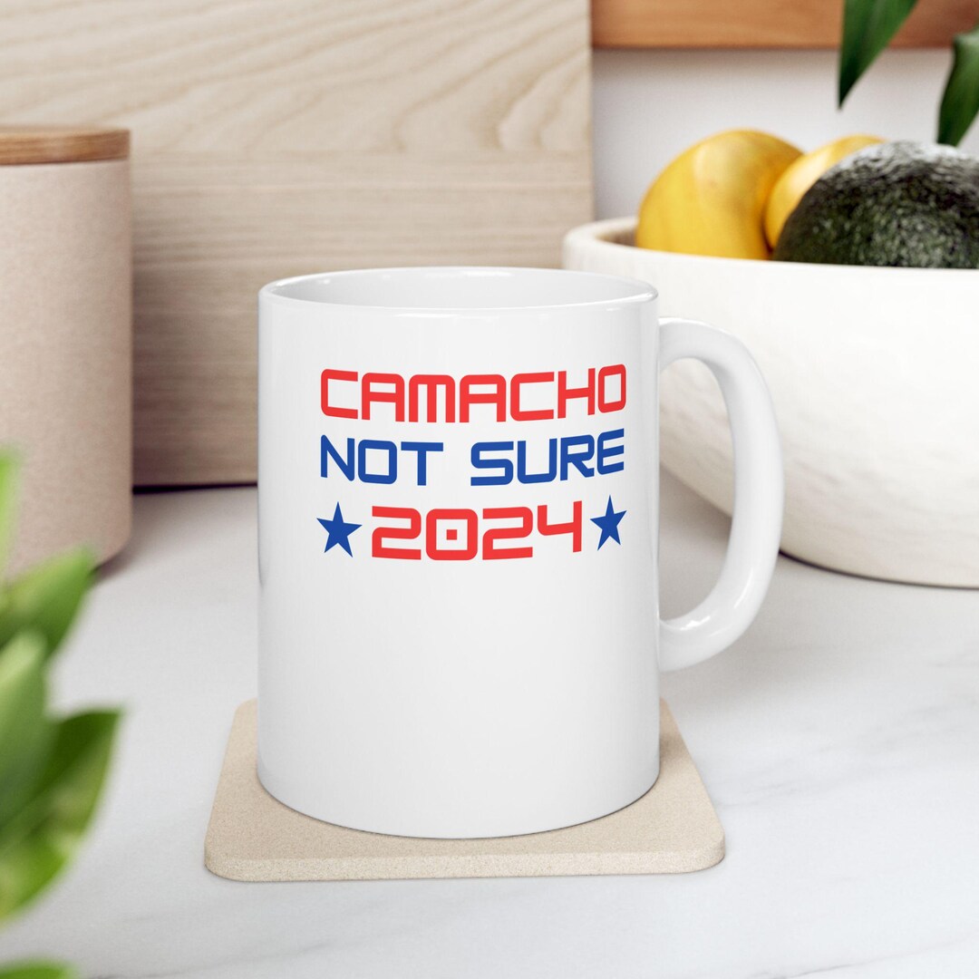 Camacho Not Sure 2024 Presidential Campaign Mug Inspired by Idiocracy ...