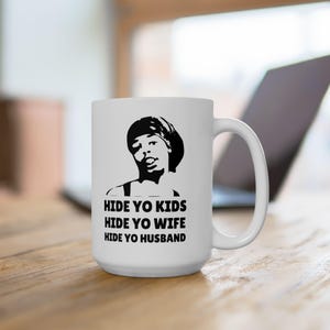 Hide Yo Kids Viral Quote Mug: Internet Meme Coffee Cup - Etsy