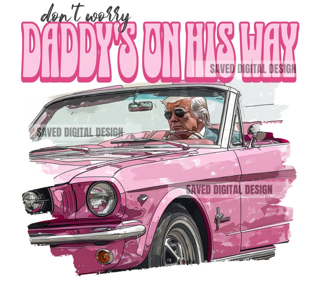 ORIGINAL ARTIST PRESIDENT Dont Worry Daddy's on His Way Donald Pink ...